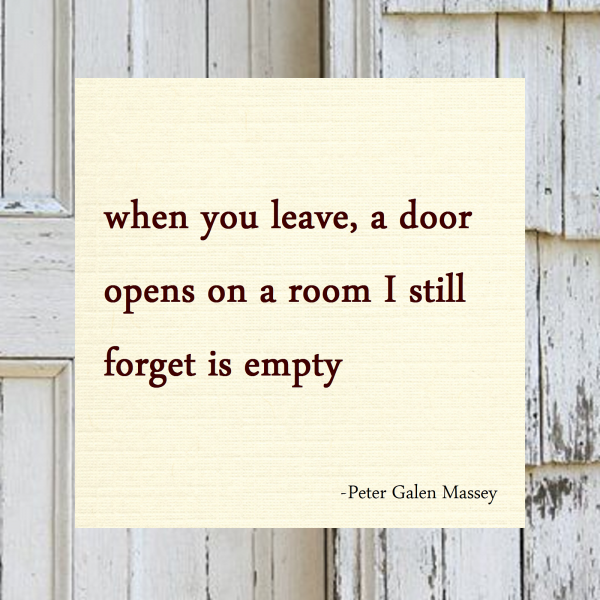 Haiku Poem | “when you leave, a door” | Peter Galen Massey